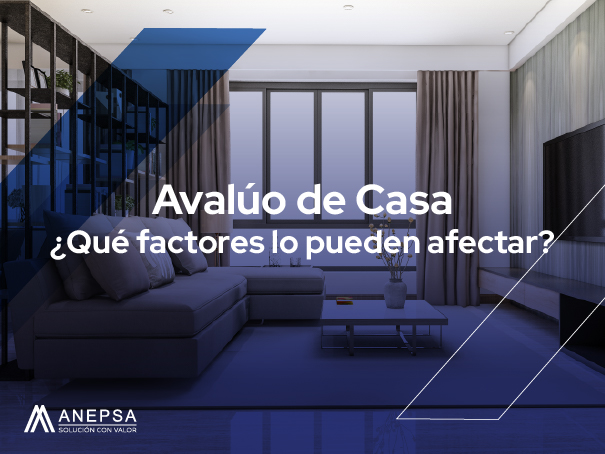 Avalúo de una casa y qué factores lo pueden afectar Avalúo de una casa y qué factores lo pueden afectar