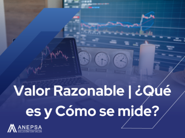 Valor Razonable | ¿Qué es y Cómo se mide?